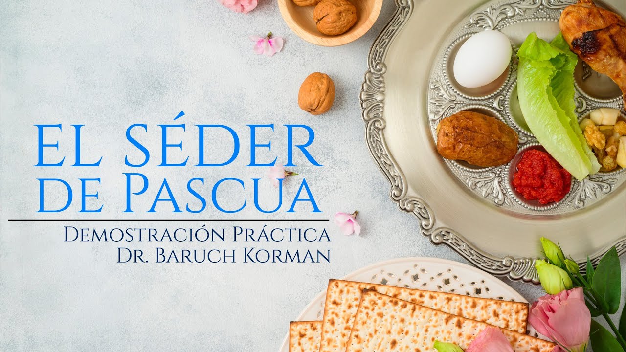 Demostración del Séder de Pascua - Realizada por el Dr. Baruch Korman ...