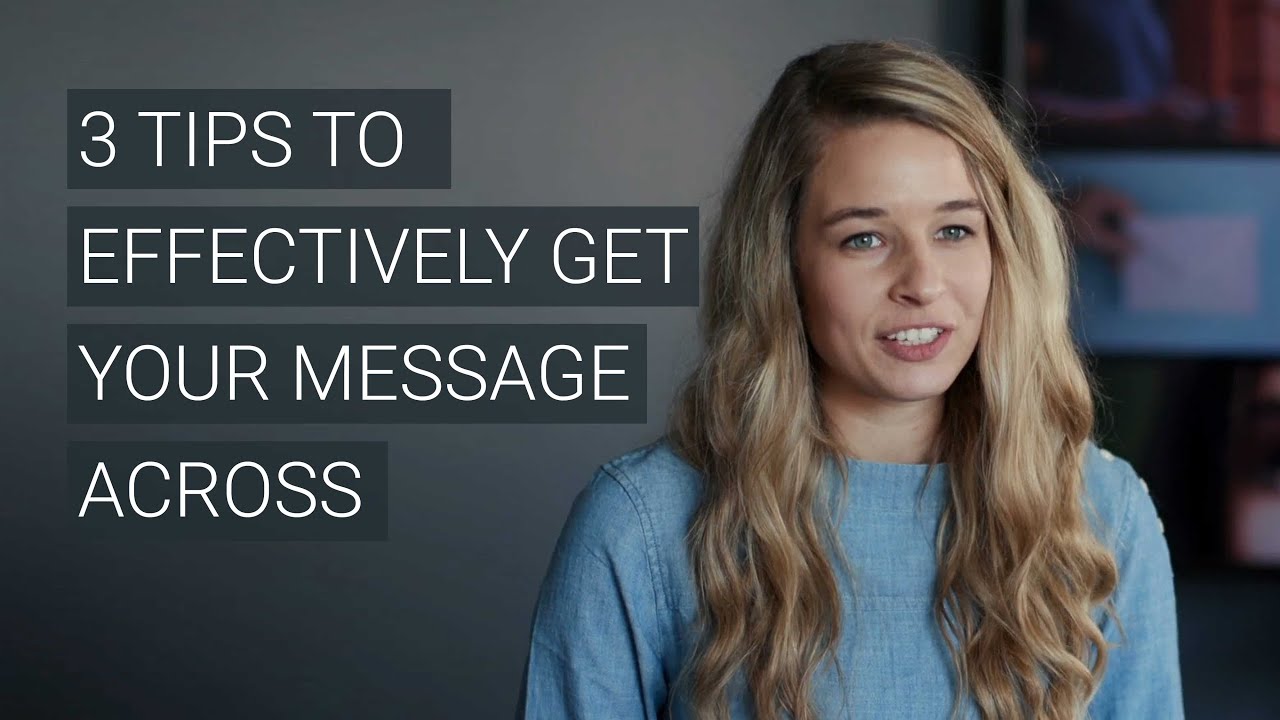 3 Tips to Effectively Get Your Message Across - YouTube