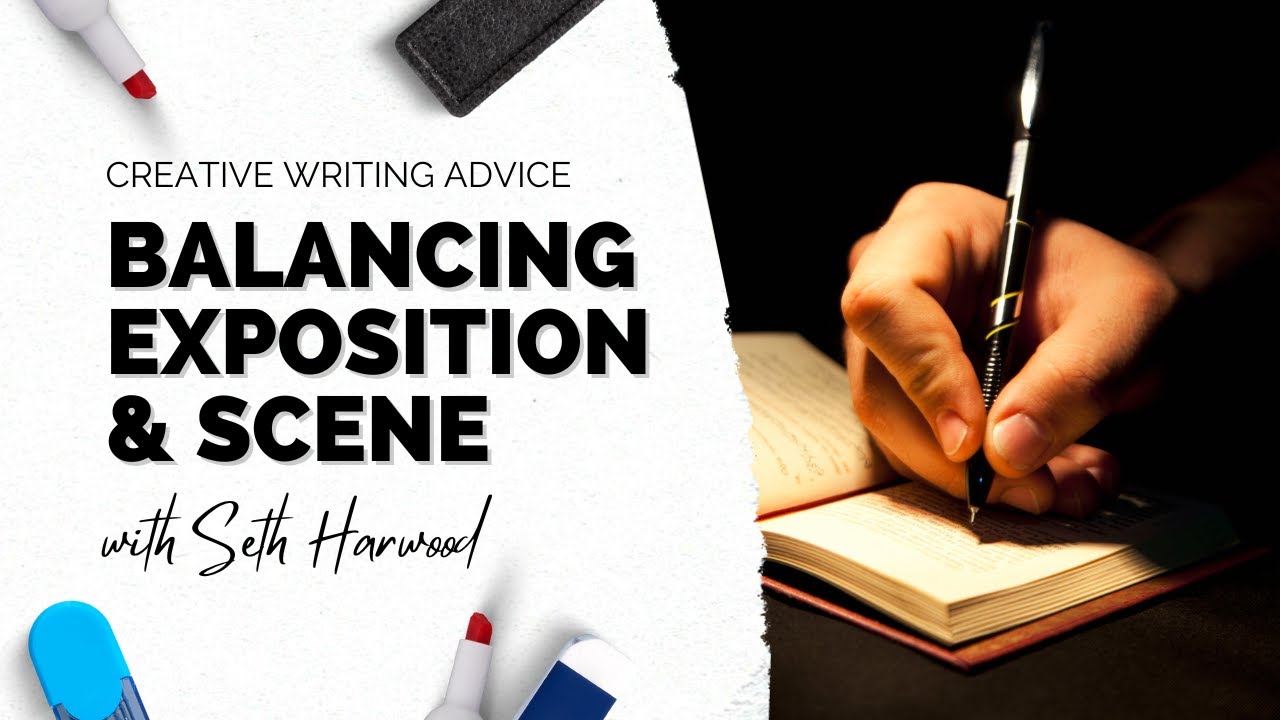 Write with Seth: Balancing Exposition & Scene - YouTube