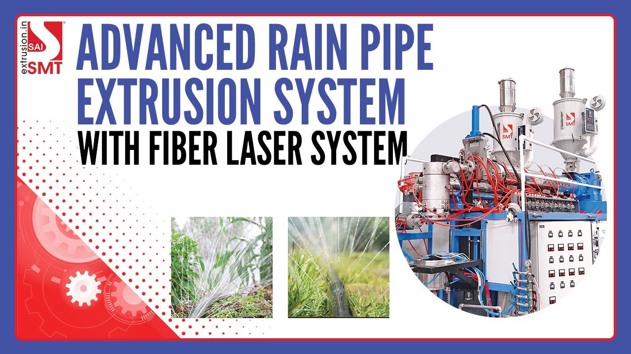 ADVANCED RAIN PIPE EXTRUSION SYSTEM WITH FIBER LASER SYSTEM - YouTube