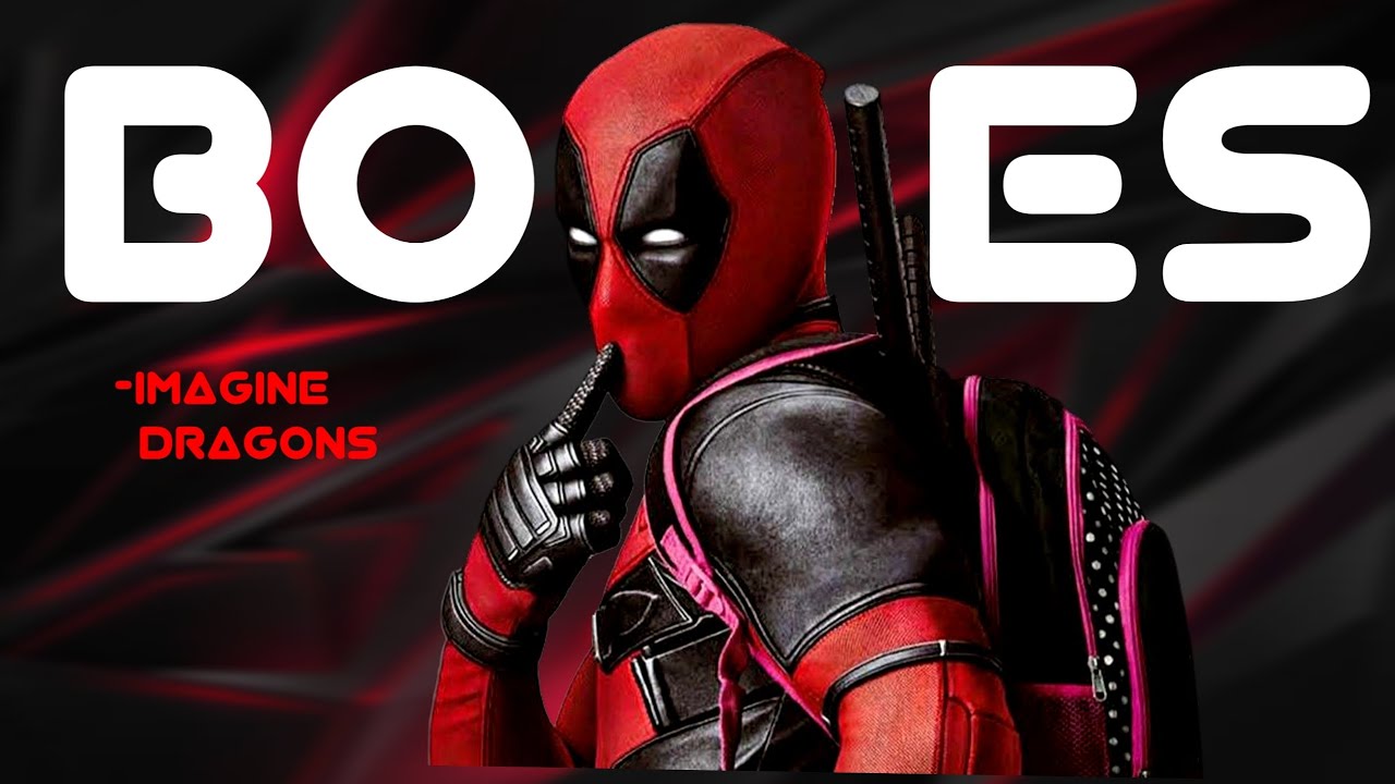 BONES-Imagine Dragons (Deadpool version) - YouTube