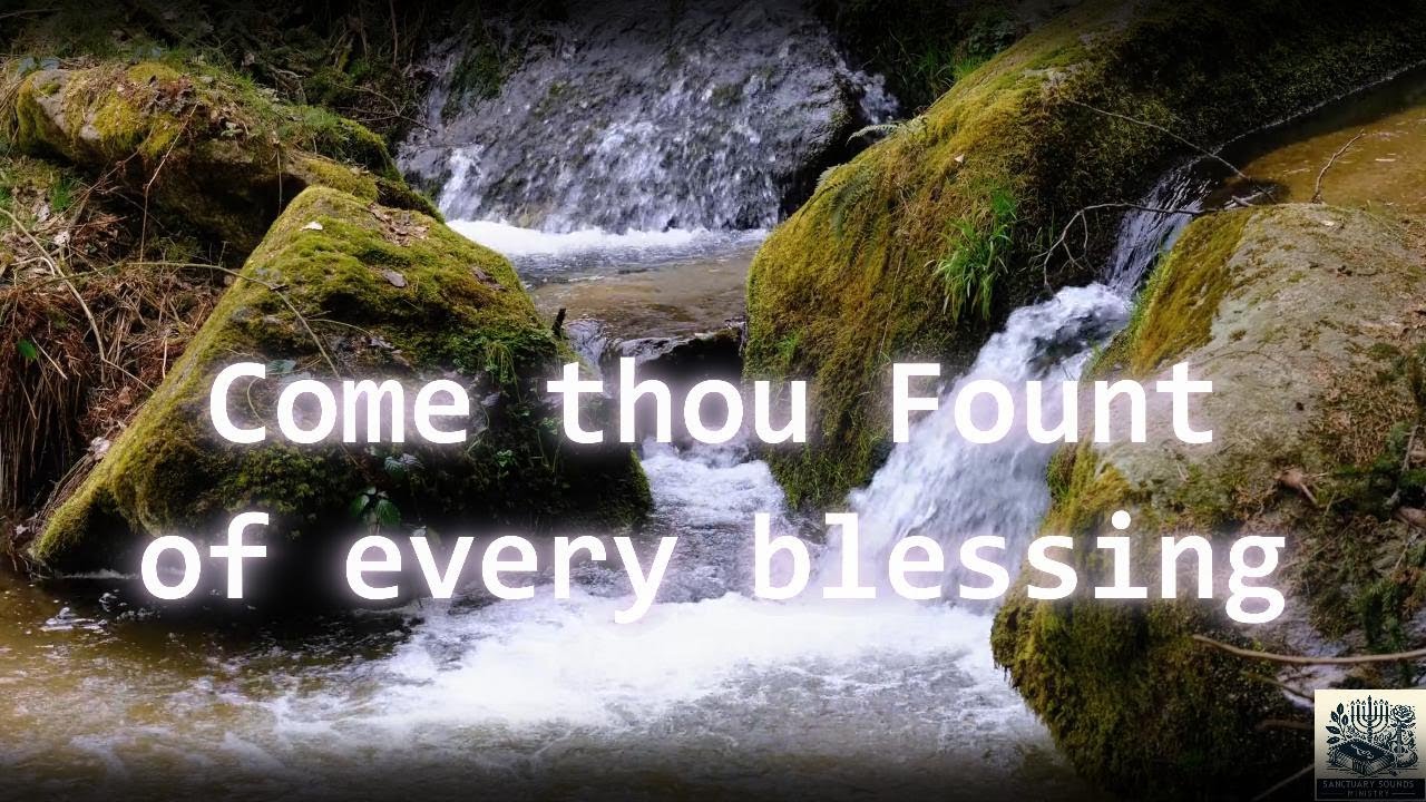 Come, Thou Fount of Every Blessing | Timeless Hymn of Worship and ...