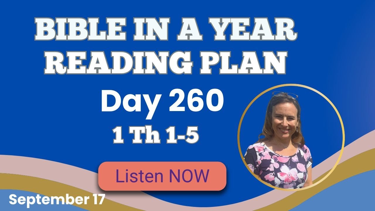 Bible in a Year Reading Plan: Day 260 - 1st Thessalonians 1 through 5 ...