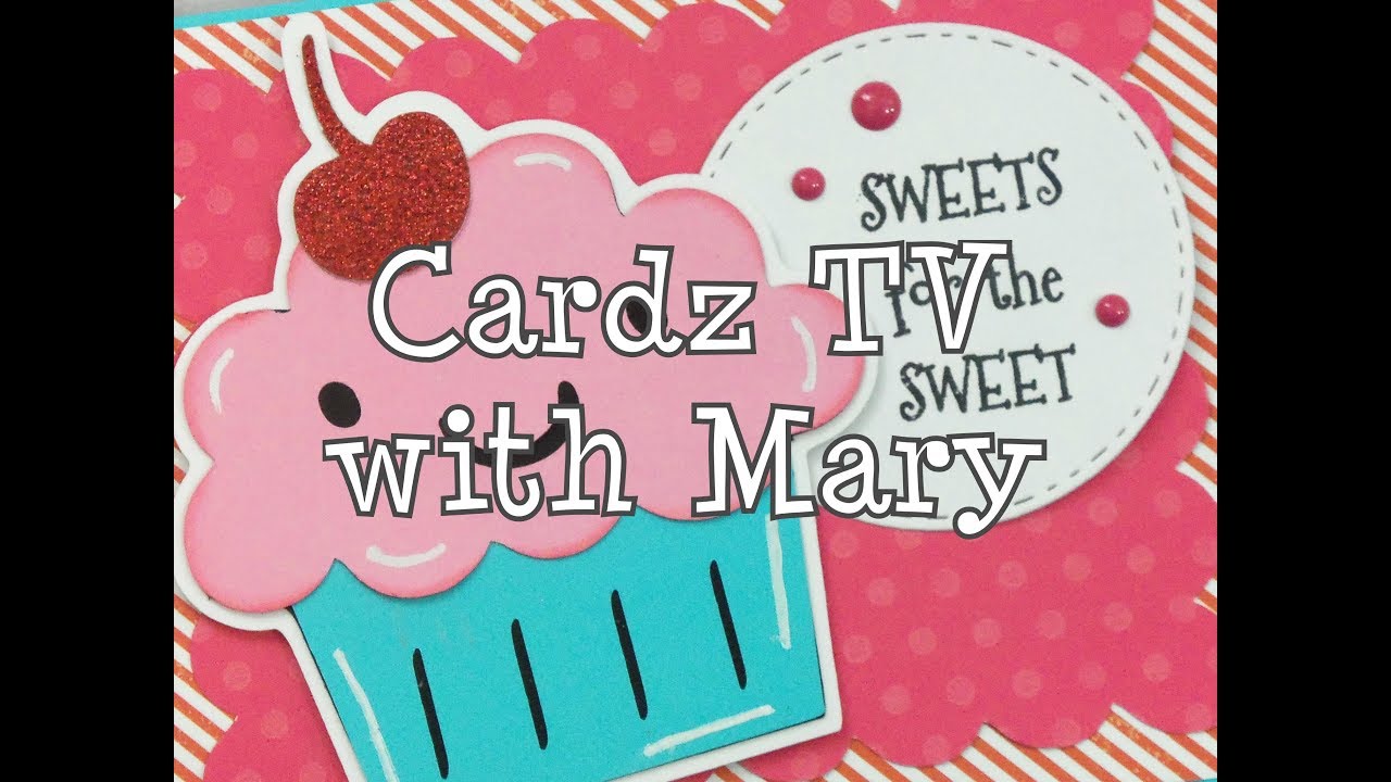 CARDZ TV ~ "SWEETS FOR THE SWEET" ~ TUESDAYS WITH CRICUT EXPRESSION ...