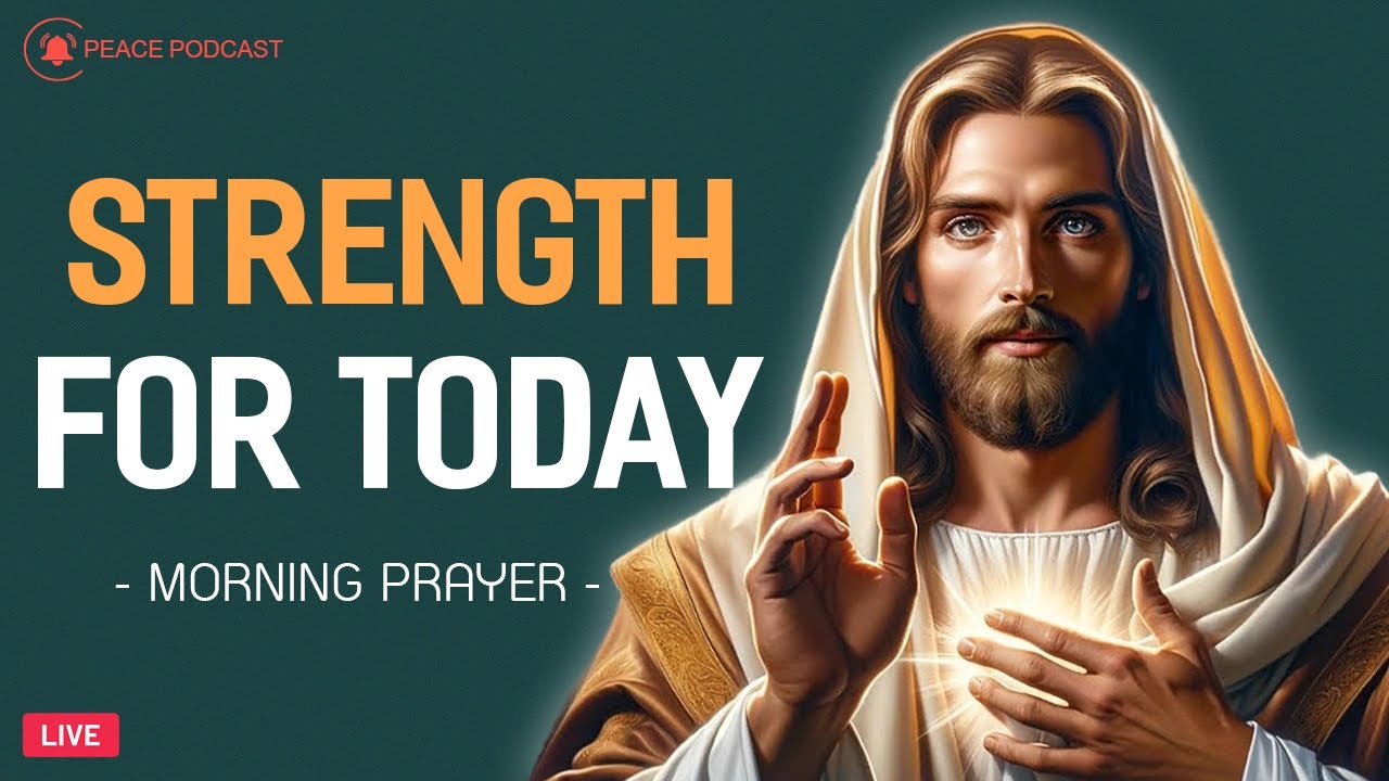 🔴 STRENGTH FOR TODAY | START Your Day With Blessed Prayers To Encourage and Uplift 🕊 - YouTube