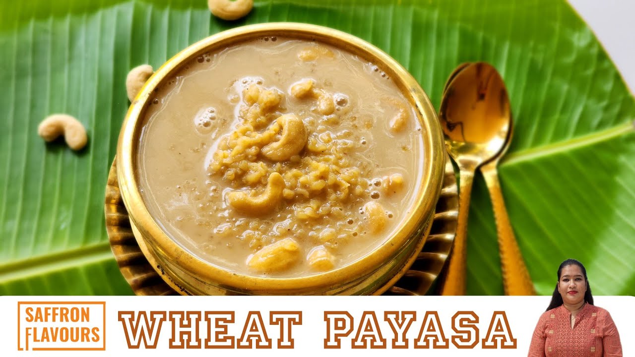 Wheat Payasa | Godhi Payasa | Saffron Flavours - YouTube