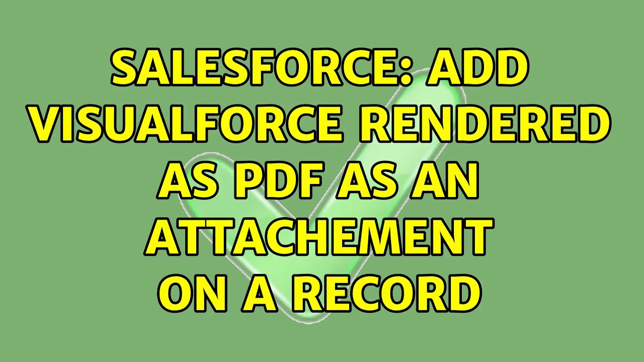 Salesforce: Add VisualForce rendered as pdf as an attachement on a record - YouTube