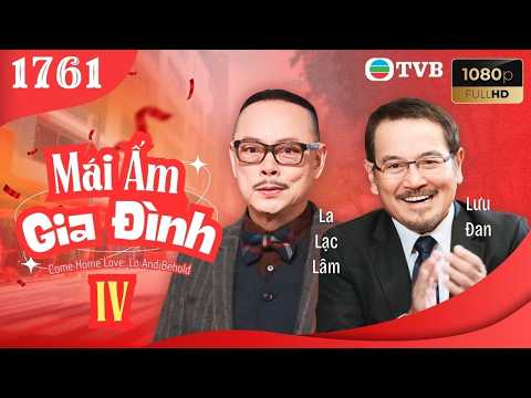 Mái Ấm Gia Đình phần 4 tập 1761 | Lưu Đan, Lữ Tuệ Nghi, Đằng Lệ Danh | TVB