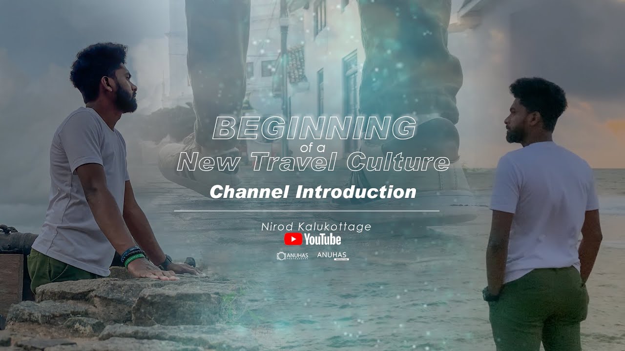 Beginning of a New travel Culture - Nirod Kalukottage ( Channel Introduction) - YouTube