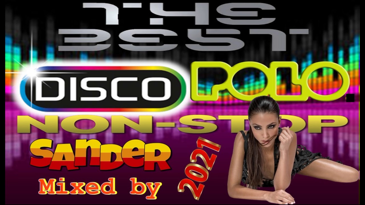 The Best of Disco Polo - Music Non Stop (Mixed by $@nD3R) 2021 ...