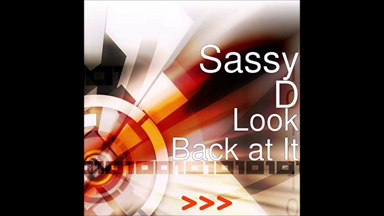 Sassy D - Look Back At It (feat. Adrian Bagher) - YouTube