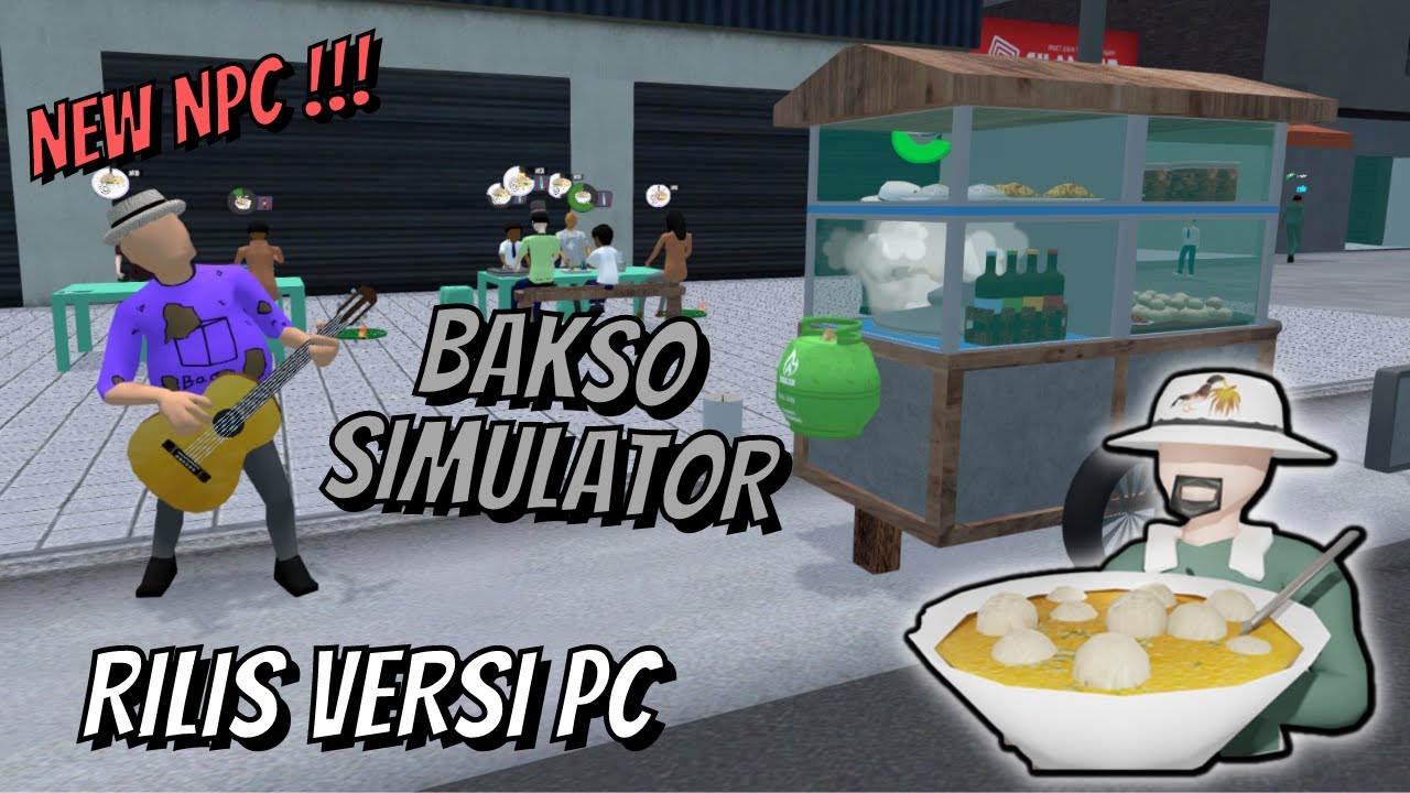 AKHIRNYA RILIS VERSI PC AYO JUALAN BAKSO - BAKSO SIMULATOR INDONESIA ...