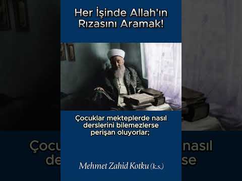 Her İşinde Allah'ın Rızasını Aramak! (Mehmet Zahid Kotku (k.s.))