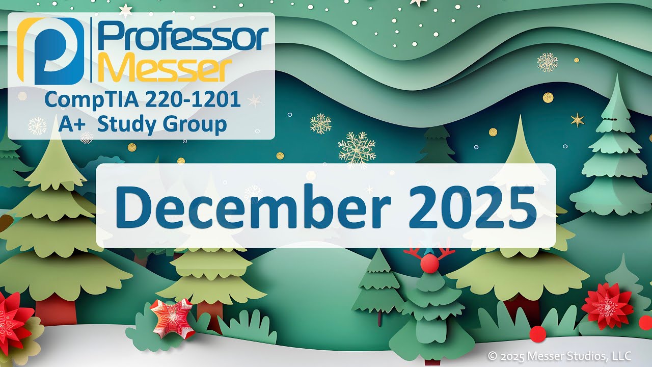 Professor Messer's 220-1201 A+ Study Group - December 2025 - YouTube