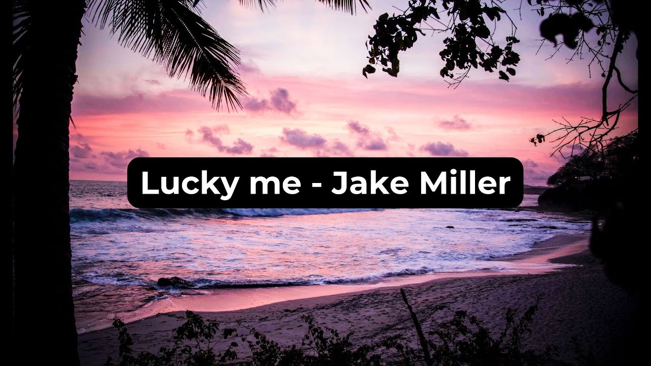 Lucky me (Lyrics + Vietsub) - Jake Miller - YouTube