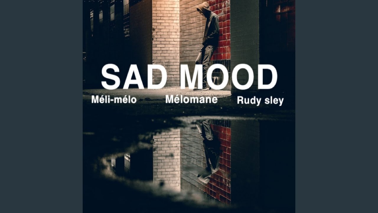 Sad mood (feat. Rudy Sel, Meli Melo) - YouTube