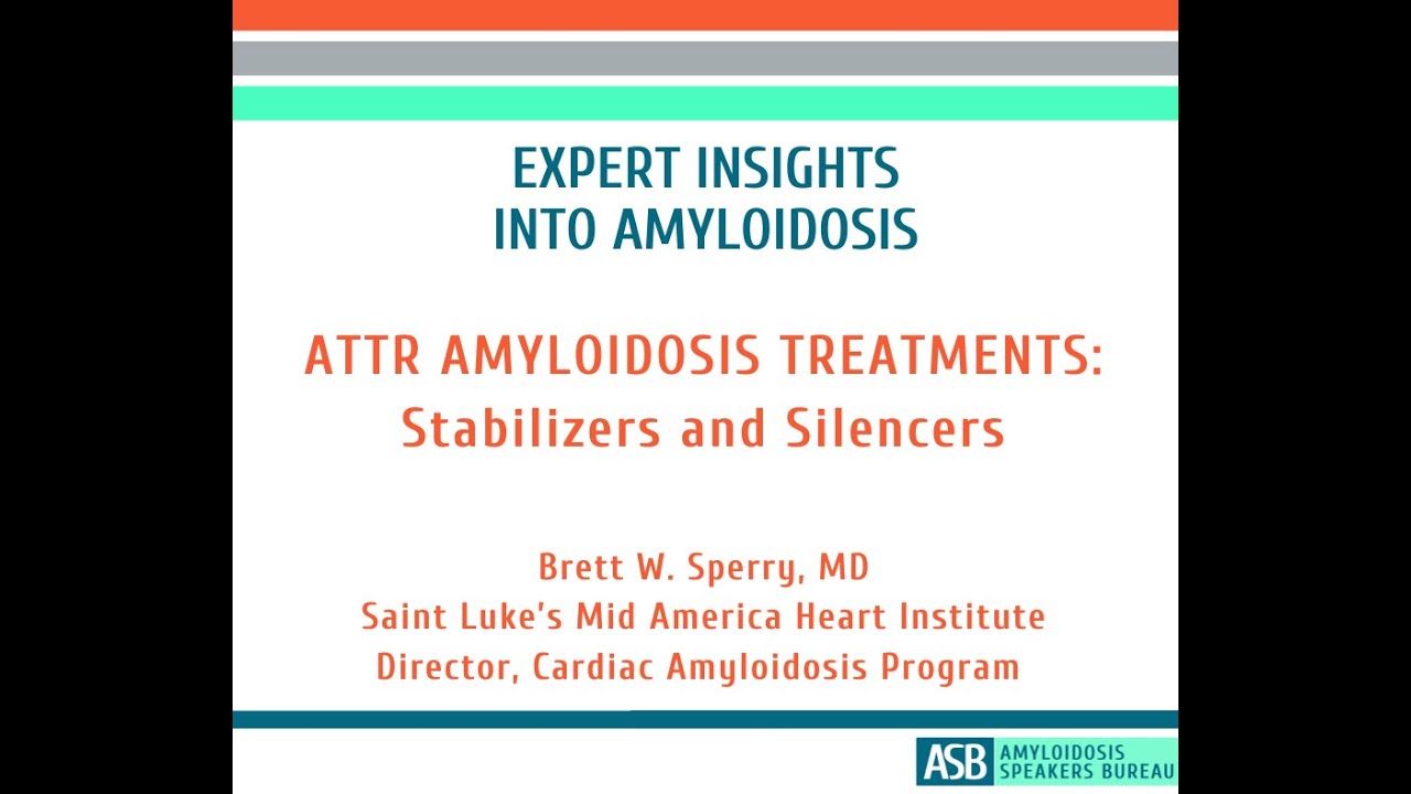 Expert Insights Into Amyloidosis: ATTR Amyloidosis Treatments ...