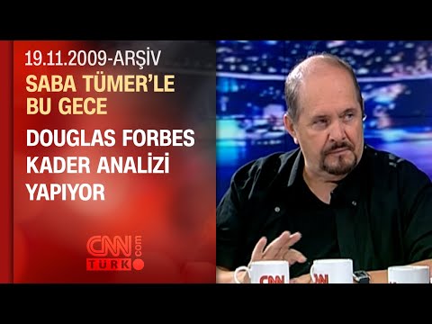 Douglas Forbes'dan kader analizi  - Saba Tümer'le Bu Gece - 19.11.2009