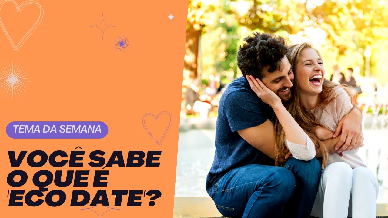 Você sabe o que é 'Eco Date'? - YouTube