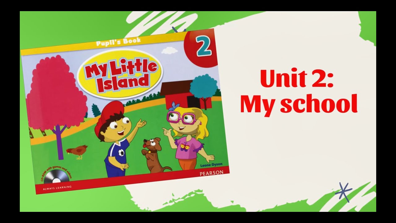 My Little Island 2- Unit 2: My school (Trường học của em) - YouTube