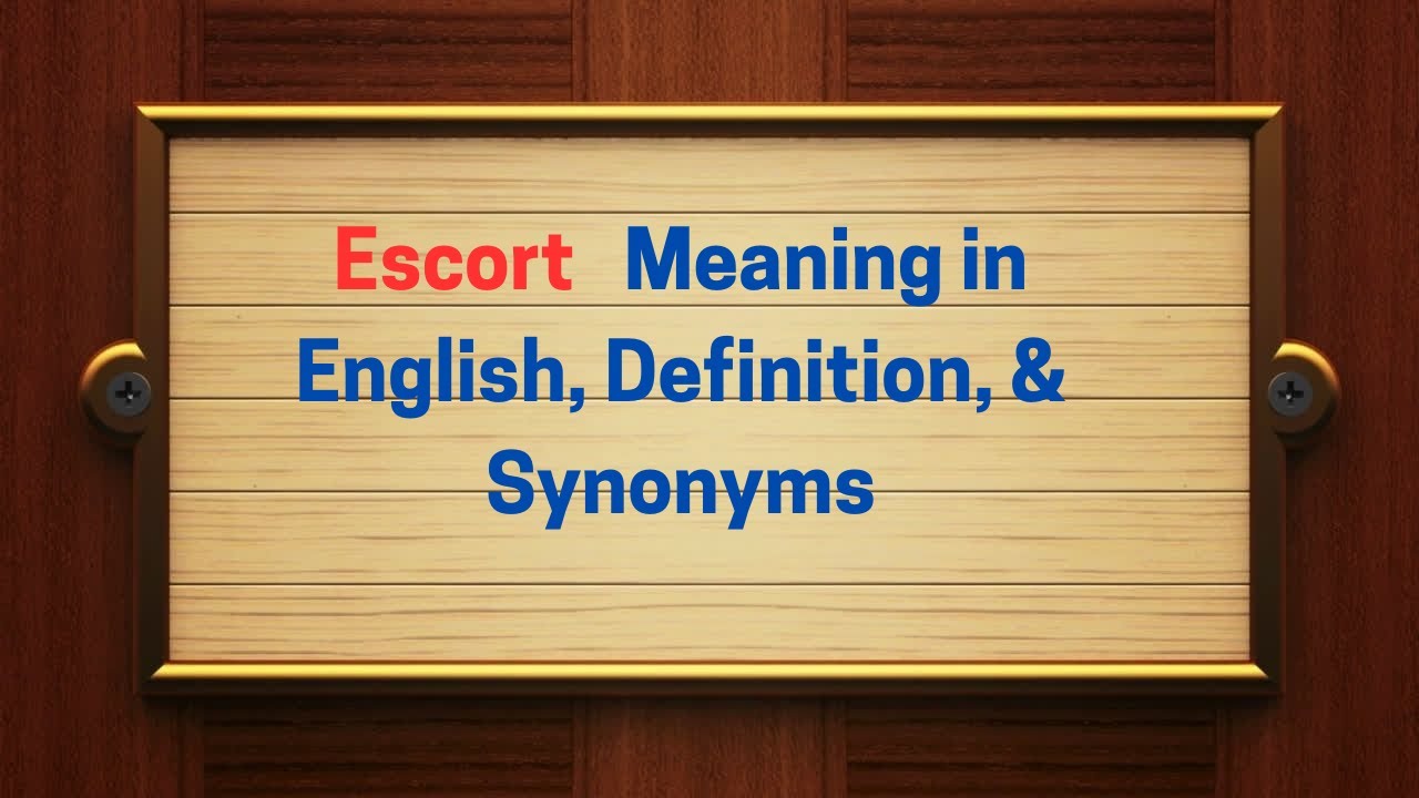 Escort Meaning in English, Definition, & Synonyms | Thesaurus Thrive ...