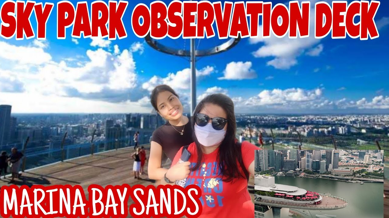MARINA BAY SANDS SKY PARK OBSERVATION DECK/BUHAY OFW - YouTube