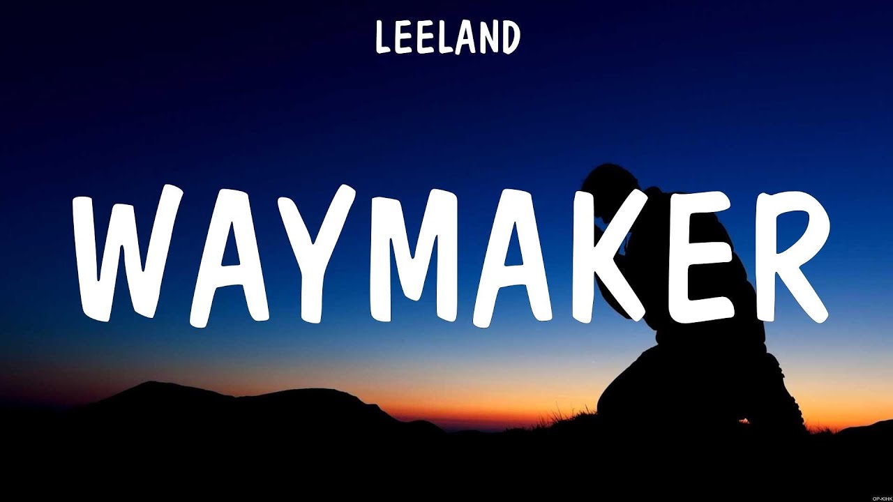 LEELAND - WAYMAKER (Lyrics) Hillsong Worship, LEELAND - YouTube