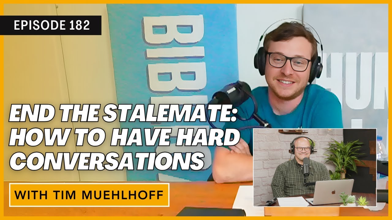 End the Stalemate: How to Have Hard Conversations with Tim Muehlhoff ...