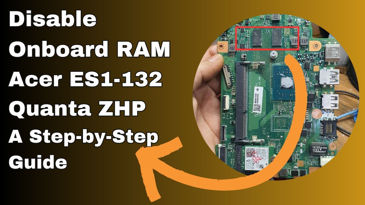 Disable Onboard RAM on Acer ES1-132 - Quanta ZHP: A Step-by-Step Guide ...