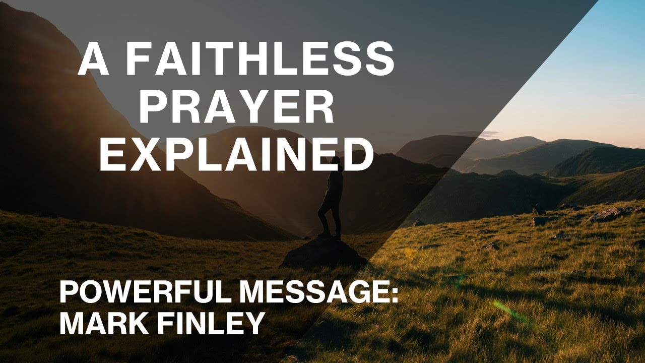 A Faithless Prayer Explained: Mark Finley - YouTube
