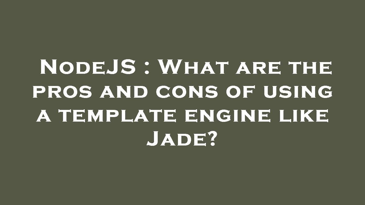 NodeJS : What are the pros and cons of using a template engine like Jade? - YouTube