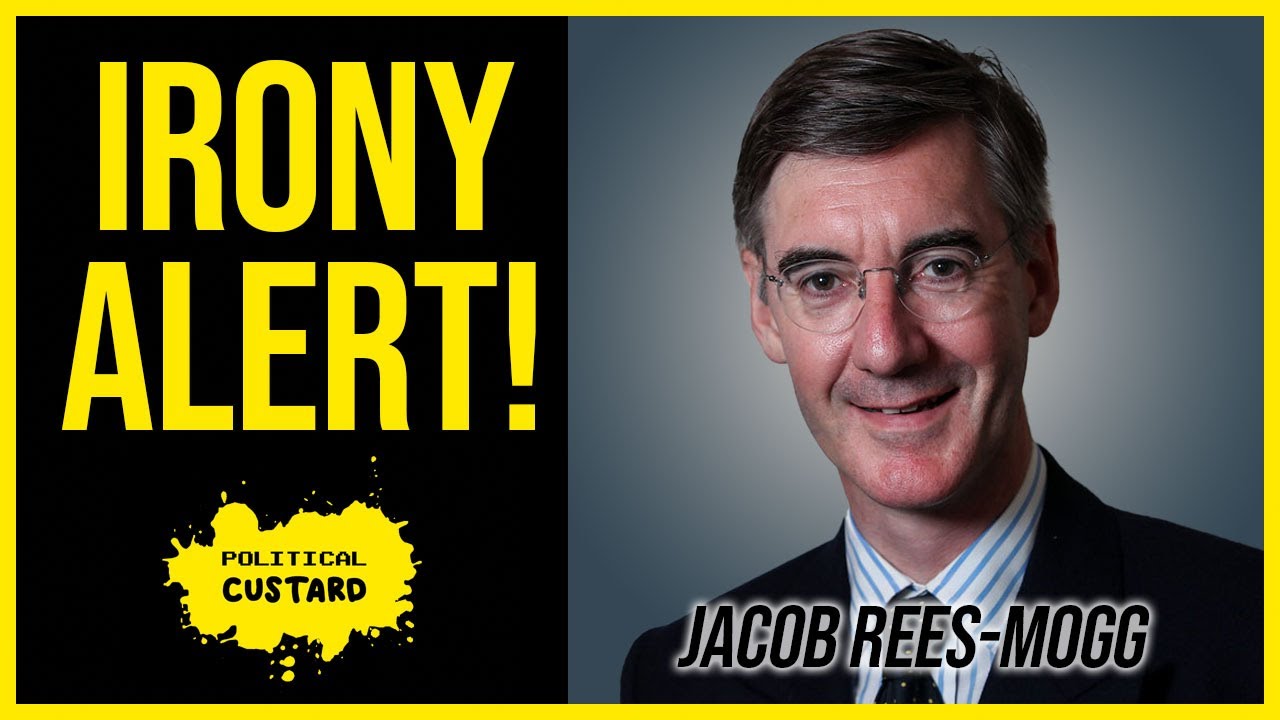 IRONY ALERT!: Jacob Rees-Mogg Can Not See The Irony In His Words ...