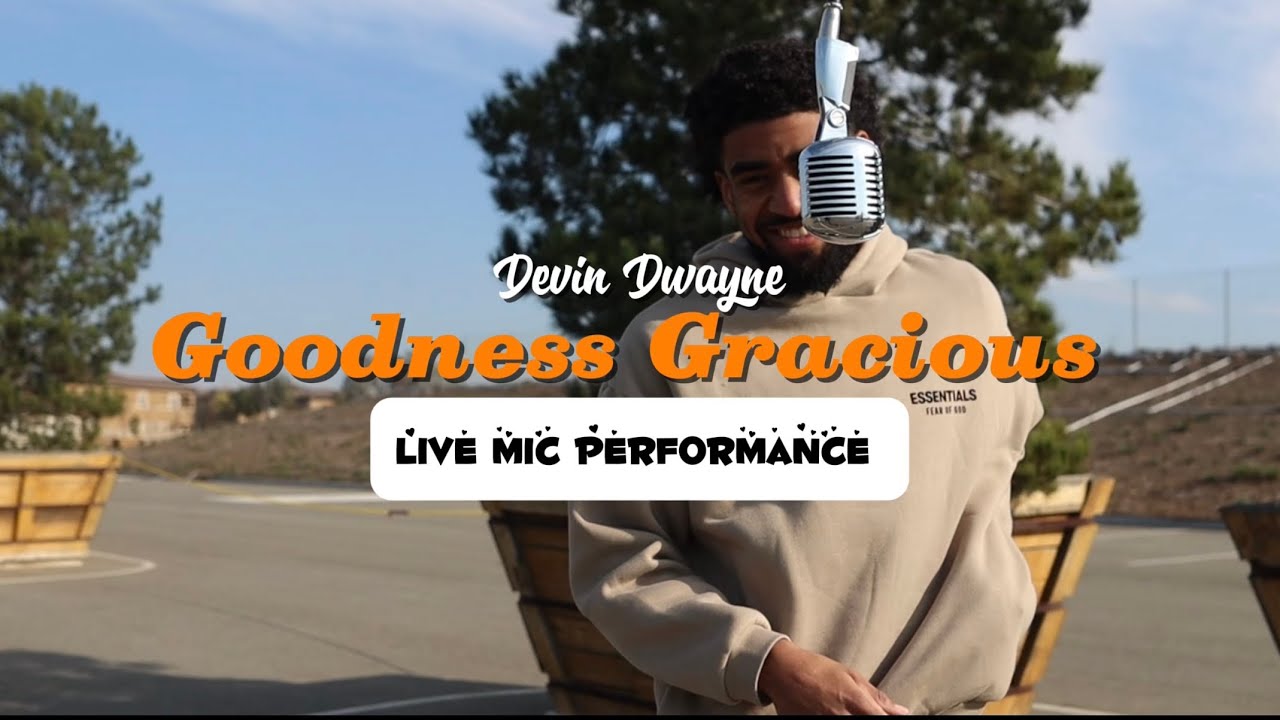 Goodness Gracious (Live Mic Performance) | Devin Dwayne - YouTube