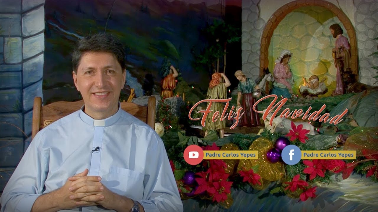 Feliz Navidad 2017 - Padre Carlos Yepes - YouTube