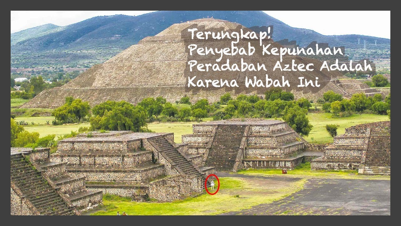 Terungkap! Penyebab Kepunahan Peradaban Aztec Adalah Karena Wabah Ini ...