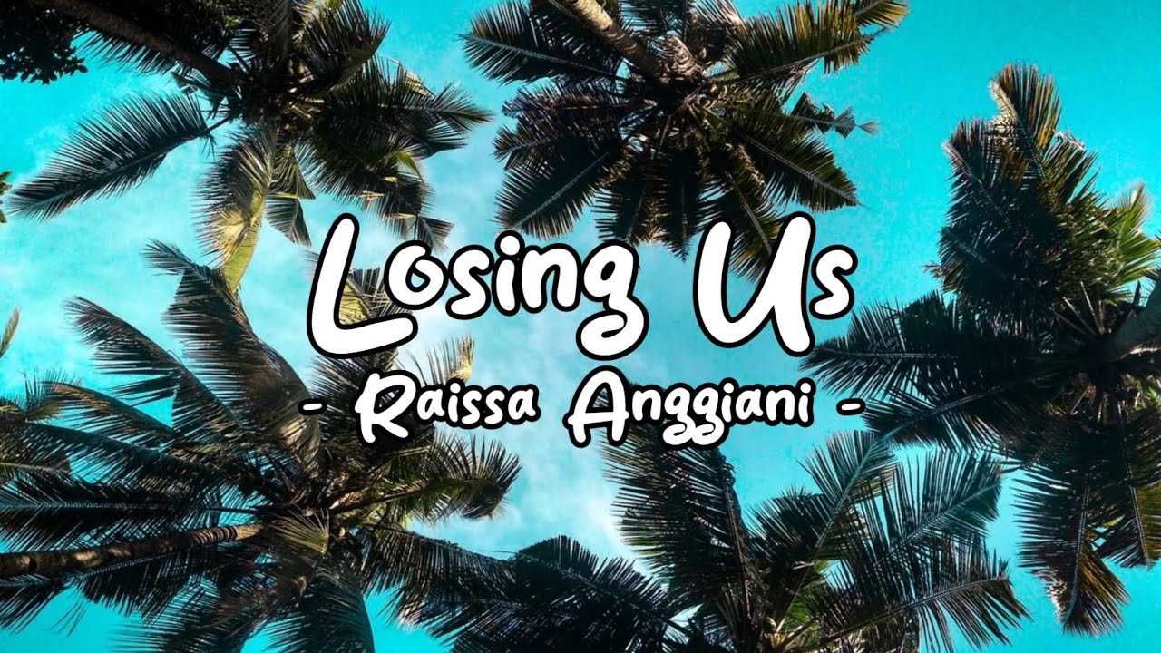 LOSING US - RAISSA ANGGRAINI (LIRIK LAGU)🎵 - YouTube