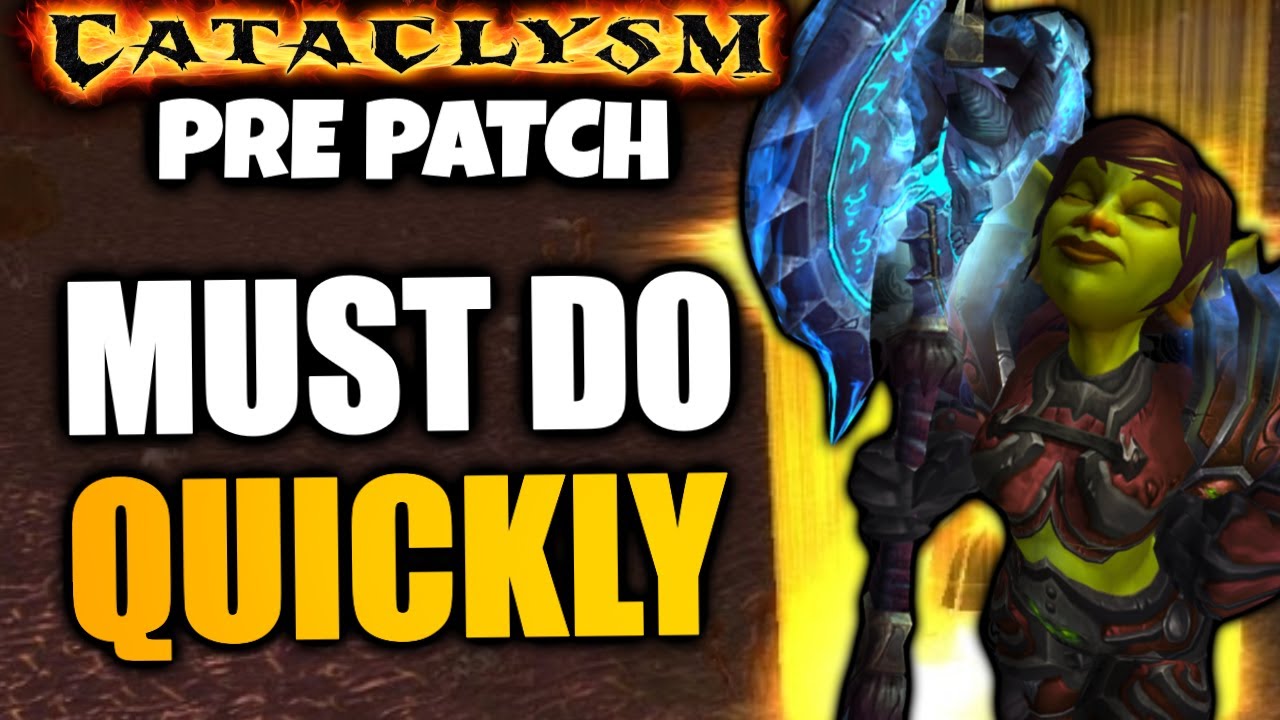 7 Important Cataclysm Pre Patch Things To DO - YouTube