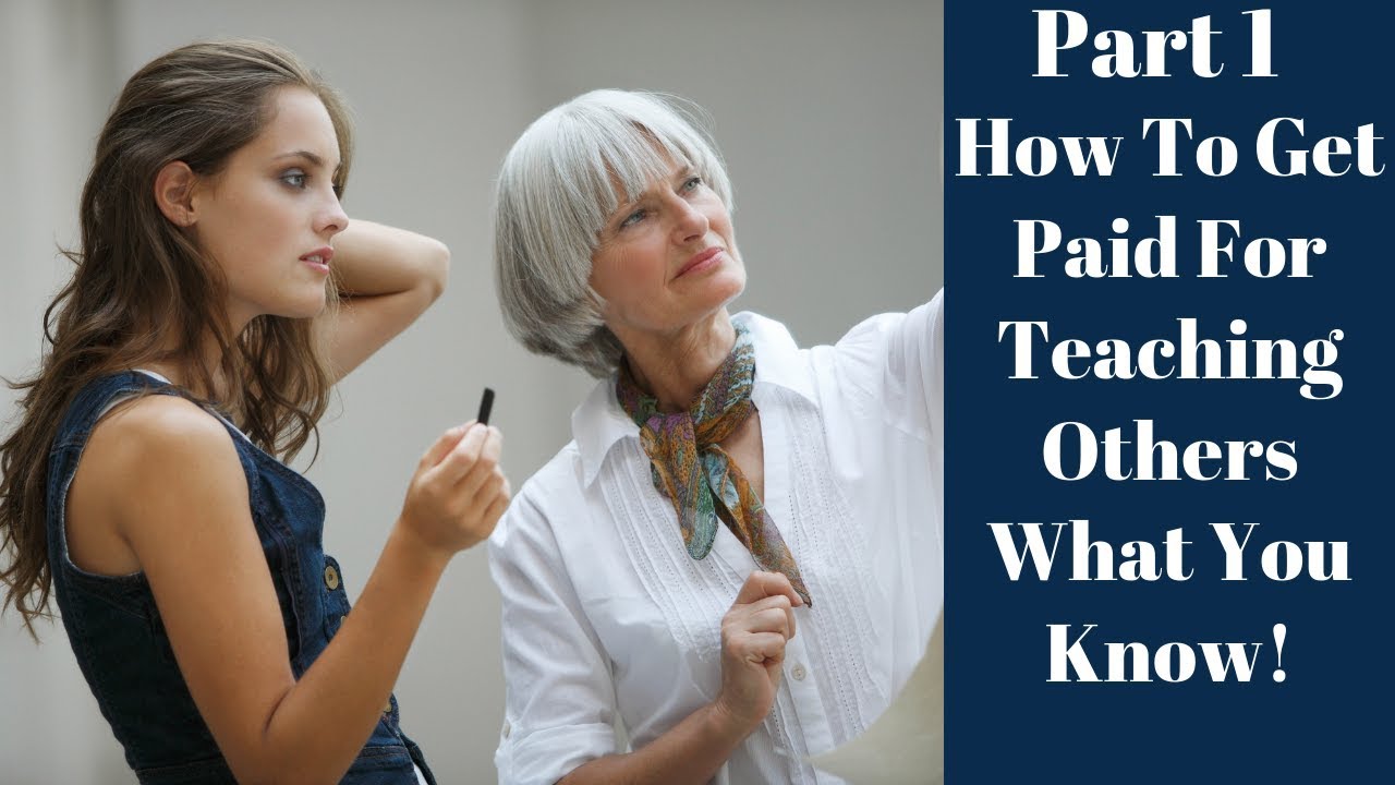 How To Get Paid For Teaching Others What You Know! - YouTube
