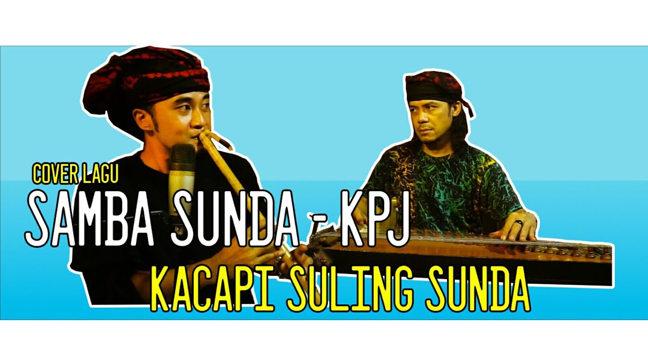 SAMBA SUNDA - KPJ - cover Suling Sunda dan Kacapi Suling - YouTube