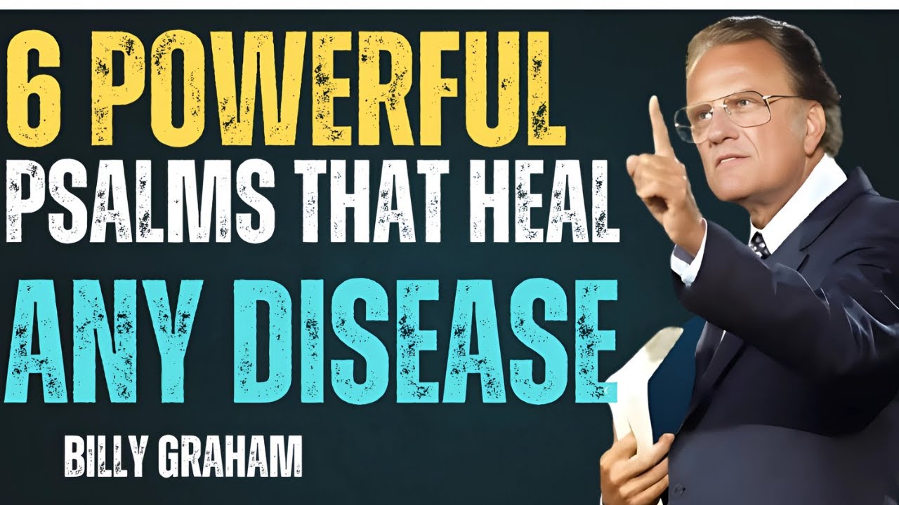 BILLY GRAHAM –6 POWERFUL PSALMS THAT HEAL ANY DISEASE | BEST ...