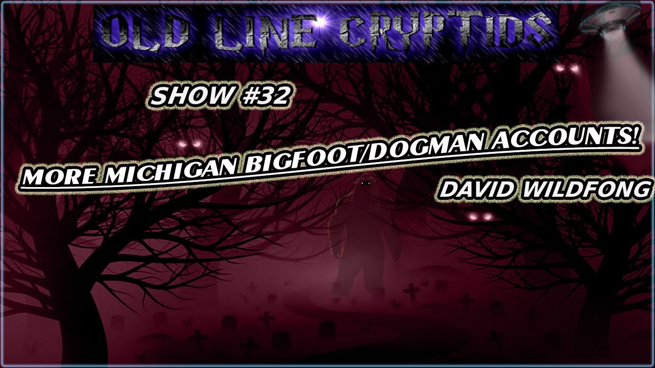 Old Line Cryptids Show #32: More Michigan Accounts! - YouTube
