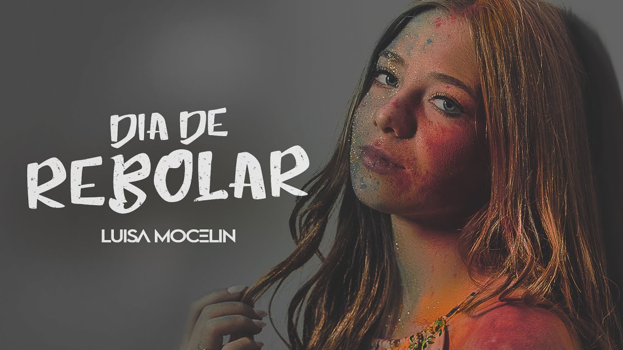 Luisa Mocelin - DIA DE REBOLAR (Clipe Oficial) - YouTube