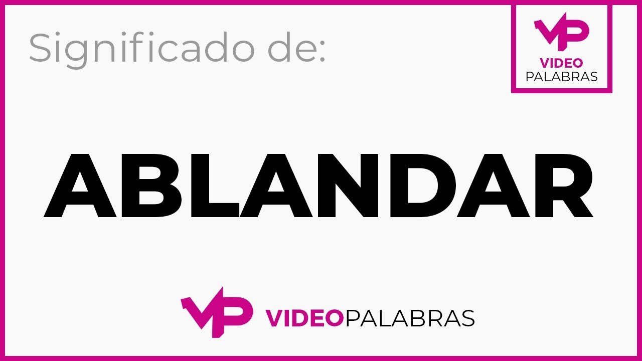 Qué significa ABLANDAR - Significado de ABLANDAR - Video Palabras ...