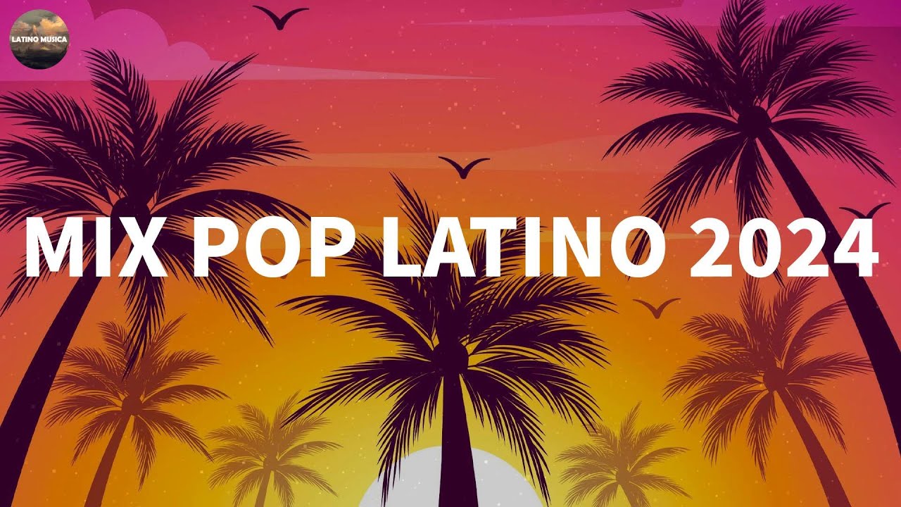 MIX POP LATINO 2024 / TOP MUSICA DE MODA / LATIN HITS - YouTube