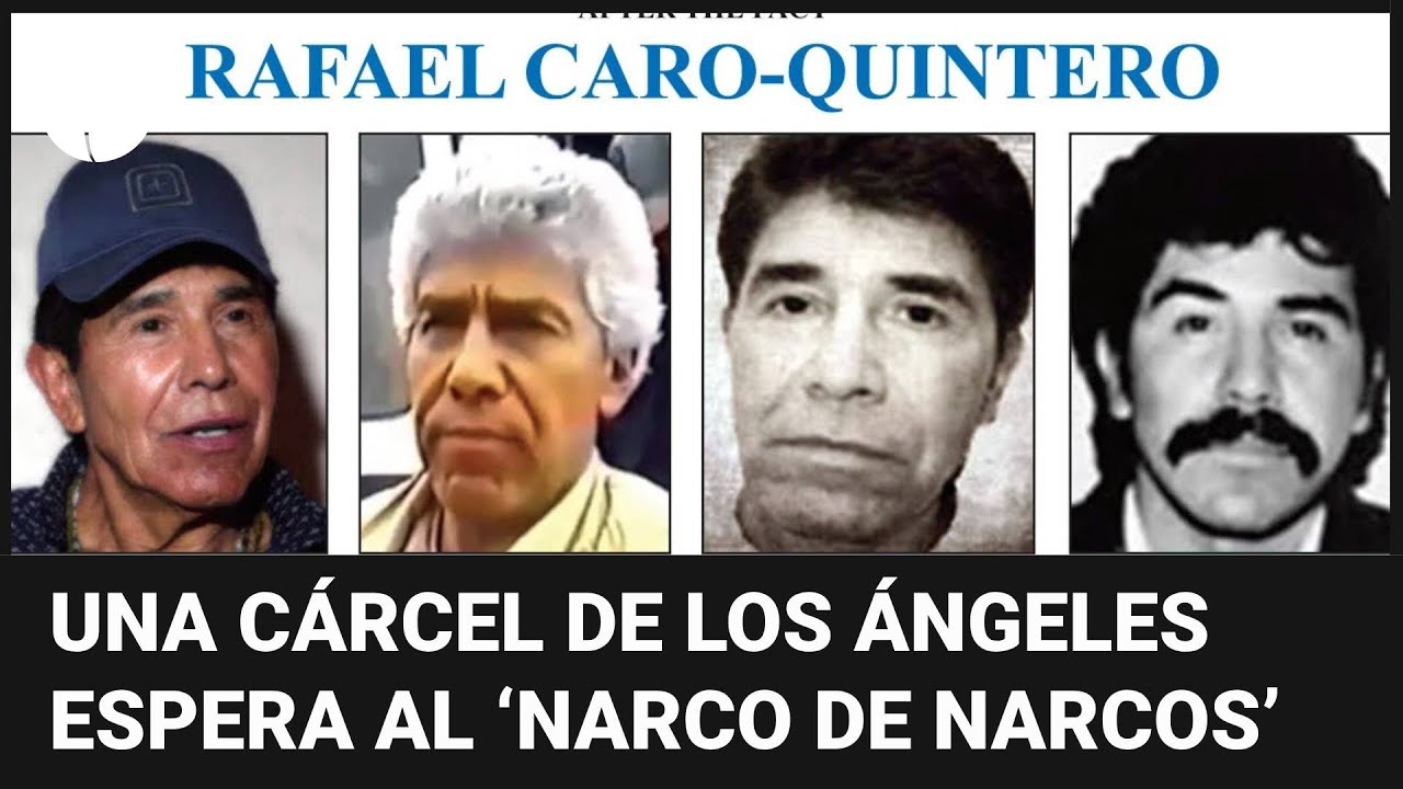 La compleja saga de Rafael Caro Quintero, el capo señalado por asesinar ...