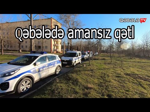 QƏBƏLƏDƏ AMANSIZ QƏTL - QƏBƏLƏ TV