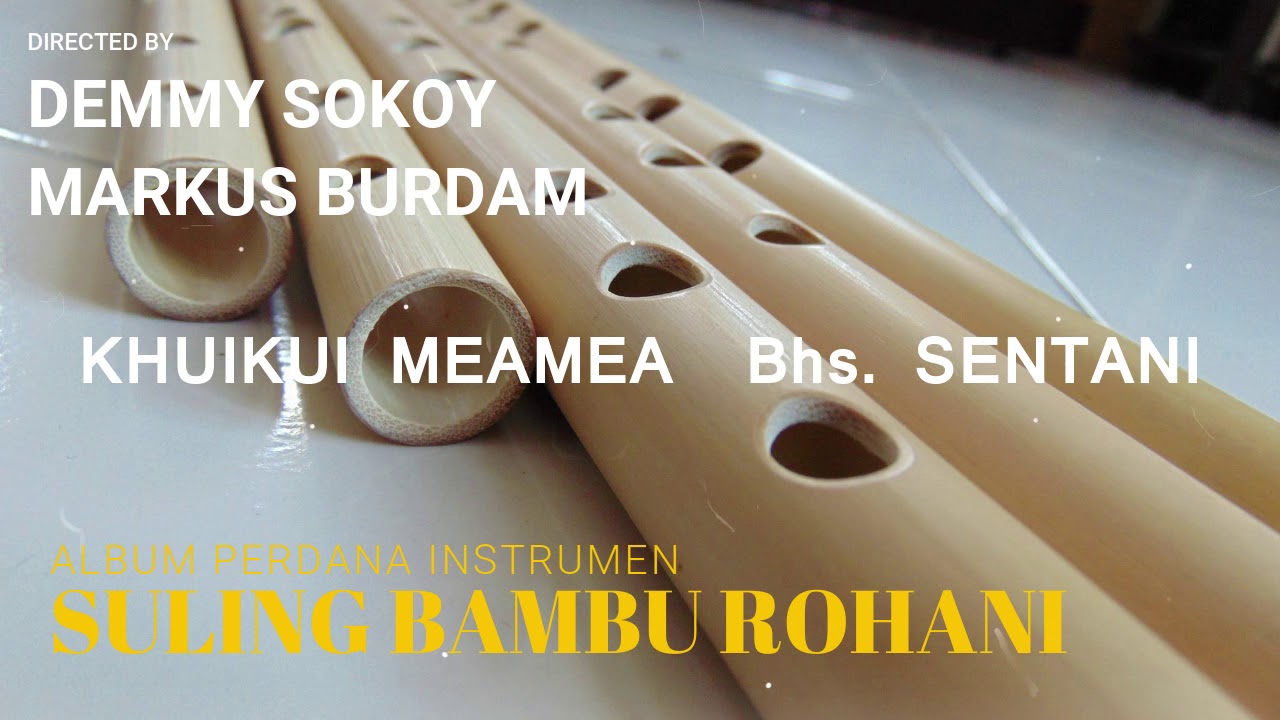 INSTRUMEN SULING BAMBU ROHANI KRISTEN || KHUIKUI MEAMEA Bhs SENTANI ...