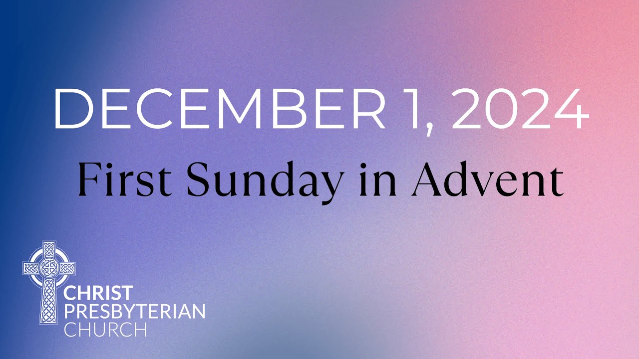 First Sunday in Advent • 12/01/24 - YouTube