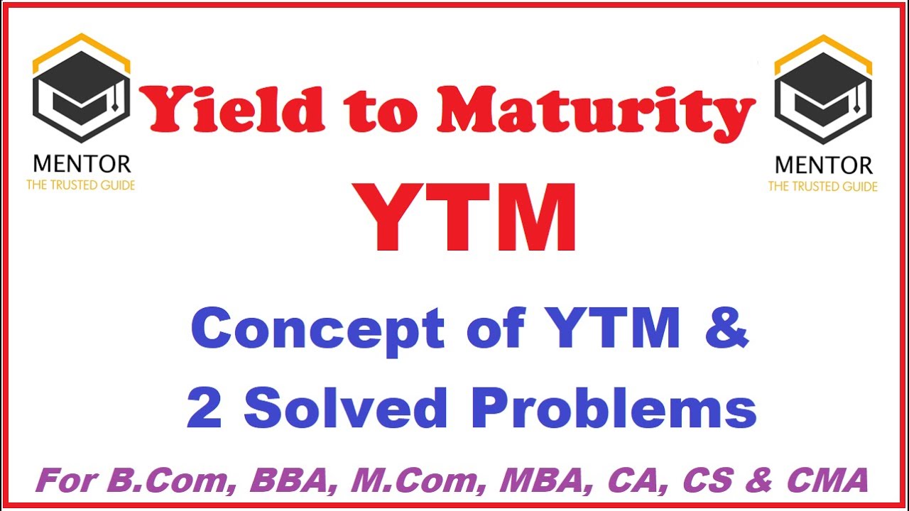 Yield to Maturity YTM || Yield to Maturity Concept and Calculation ...