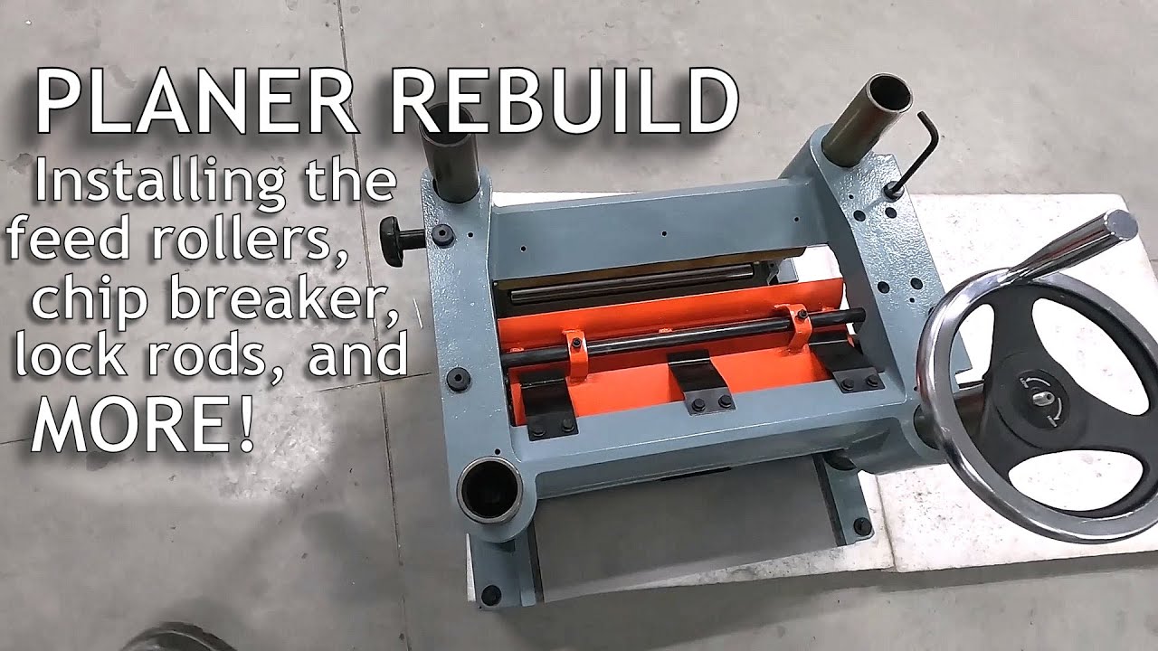 Planer Rebuild ― Installing Lock Rods, Chip Breaker, and Feed Rollers ...